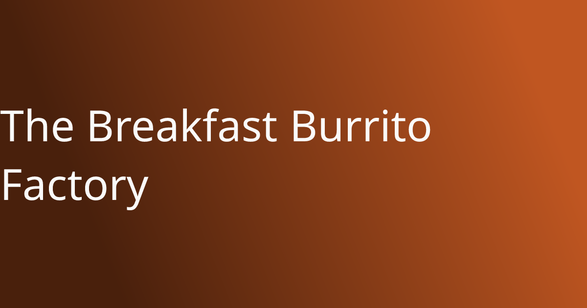 Best American in Los Angeles, CA | The Breakfast Burrito Factory | Menu